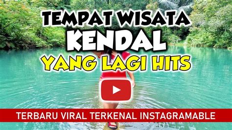 25 Tempat Wisata Di Kendal Yang Lagi Hits Terbaru Viral Terkenal
