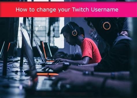How To Change Your Twitch Username Or Display Name