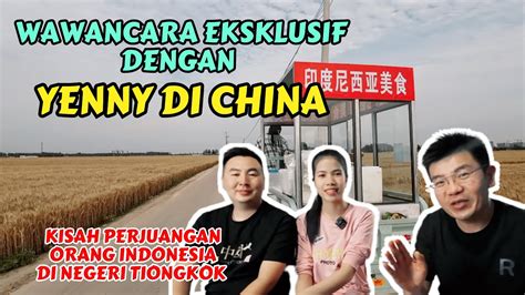 Kisah Perjalanan Hidup Yenny Di China Yennydichina Youtube