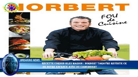 RECETTE Cordon Bleu Maison Norbert Tarayre Revisite Ce De Notre