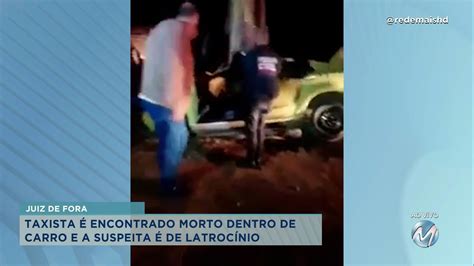 Taxista é encontrado morto em Juiz de Fora Rede Mais