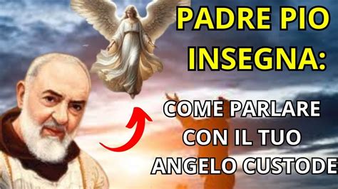 Padre Pio Insegna Come Parlare Con Il Tuo Angelo Custode Youtube