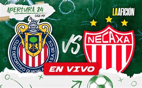 Chivas Vs Necaxa En Vivo Partido De La Liga Mx Hoy Jornada Grupo