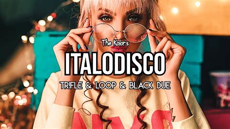 The Kolors Italodisco Tr Fle Loop Black Due Remix Youtube