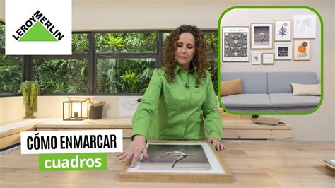 Cómo enmarcar cuadros LEROY MERLIN YouTube