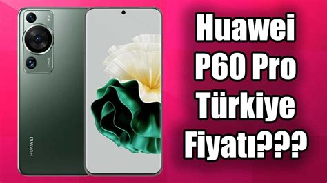 Huawei P60 Pro Türkiye Fiyatı Belli Oldu TeknoBurada