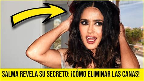 El secreto de Salma Hayek cómo eliminar las canas sin tinte YouTube