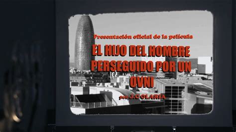 El Hijo Del Hombre Perseguido Por Un Ovni Youtube