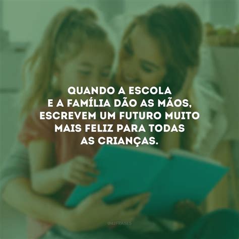 Frases De Fam Lia E Escola Que Mostram A Import Ncia Das Duas Artofit