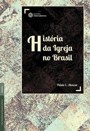 Livro Hist Ria Da Igreja No Brasil Livros De Religi O Magazine Luiza