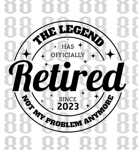 The Legend Has Officially Retired Png Svg Retirement 2023 Png Etsy