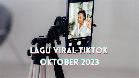 7 Lirik Lagu Viral Di TikTok Oktober 2023 Yang Sering Masuk FYP Ada