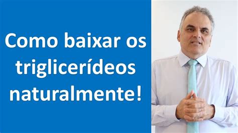 Como Baixar Os Triglicer Deos Naturalmente Dr Marco Menelau Youtube