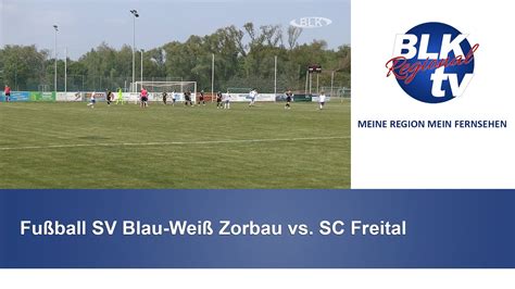 Fußball SV Blau Weiß Zorbau vs SC Freital YouTube