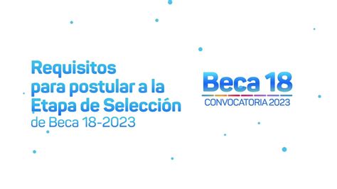Beca 18 2023 Requisitos para postular a la Etapa de Selección YouTube