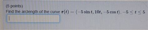 solved 5 points find the arclength of the curve r t 5