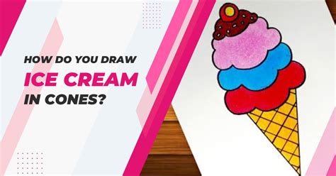 8 Steps To Draw Ice Cream Cone Material Tips
