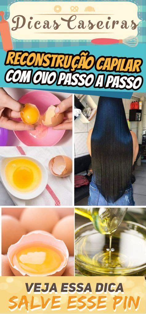 Aprenda fazer reconstrução capilar ovo passo a passo Ovo para o