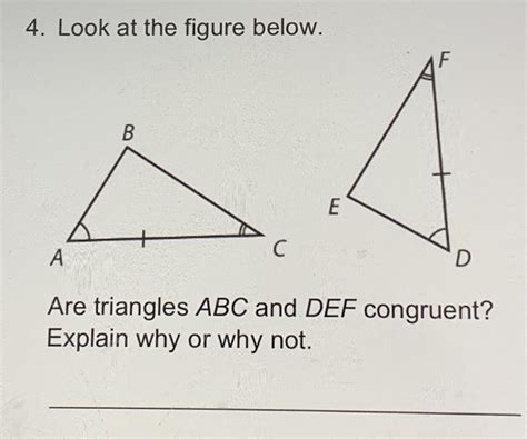 4 look at the figure below are triangles abc and def congruent explain why or why not