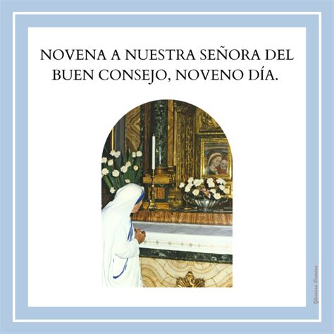 NOVENO DÍA DE LA NOVENA A NUESTRA SEÑORA DEL BUEN CONSEJO Gloriosa