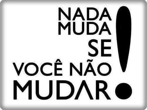 Nada muda se você não mudar FrasesTop