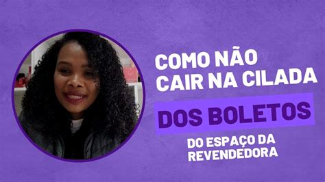 COMO NÃO CAIR NA CILADA DOS BOLETOS DO ESPAÇO DA REPRESENTANTE EUDORA