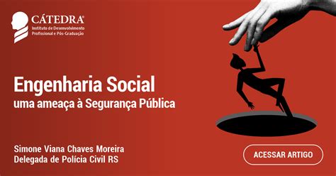 Engenharia Social uma ameaça à Segurança Pública Instituto Cátedra