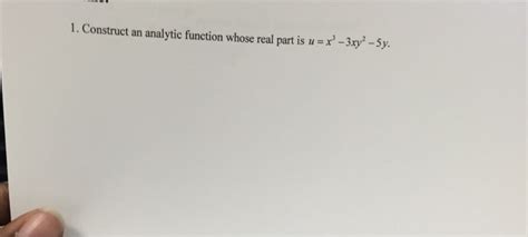 solved construct an analytic function whose real part is u