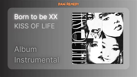Album Instrumental Kiss Of Life Born To Be Xx Youtube