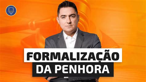 Tudo que você precisa saber sobre a formalização da penhora YouTube