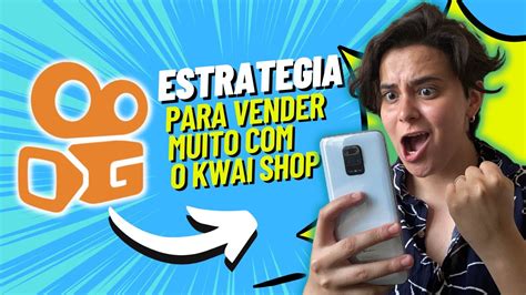 ESTRATÉGIA COMO VENDER MUITO NO KWAI SHOP YouTube