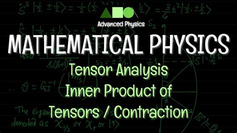 mathematical physics tensor analysis inner product of tensors contraction youtube