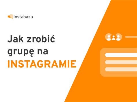 Jak zrobić grupę na Instagramie Przewodnik