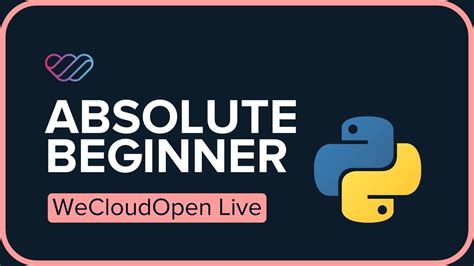 Python For Absolute Beginner Wecloudopen Live Youtube