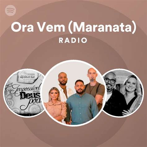 Ora Vem Maranata Radio Playlist By Spotify Spotify