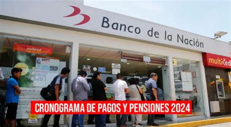 Banco de la Nación Cronograma 2024 de pagos y pensionados en el Estado
