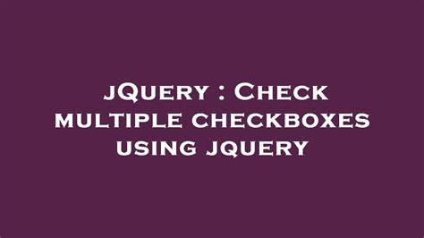 jquery check multiple checkboxes using jquery youtube