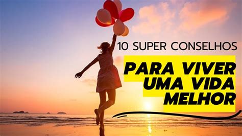 10 Conselhos Para Viver Uma Vida Melhor YouTube