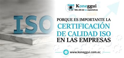 Por que es importante la Certificación de Calidad ISO en las empresas