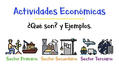 Qué son las Actividades Económicas Sector primario secundario y