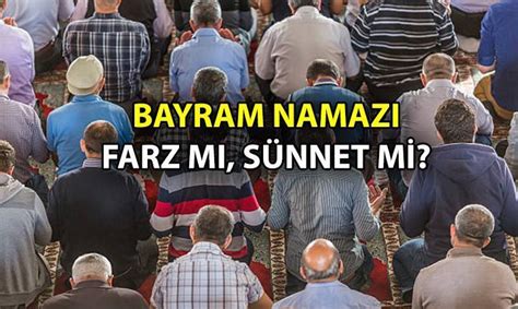 Namaz Haberleri Bayram namazı farz mı sünnet mi Kurban Bayramı