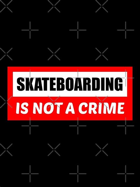 Skateboarding Is Not A Crime Poster By GraphicPapel Redbubble
