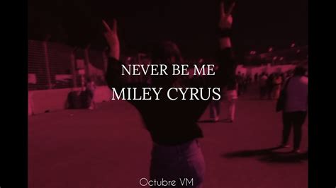 NEVER BE ME MILEY CYRUS SUB EN ESPAÑOL YouTube