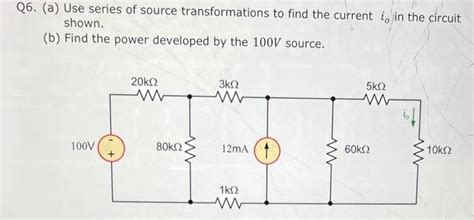 Solved Q6 A Use Series Of Source Transformations To Find Chegg