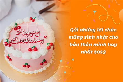 Lời Chúc Sinh Nhật Bản Thân 100 Gợi Ý Để Tự Chúc Mình Ngày Đặc Biệt