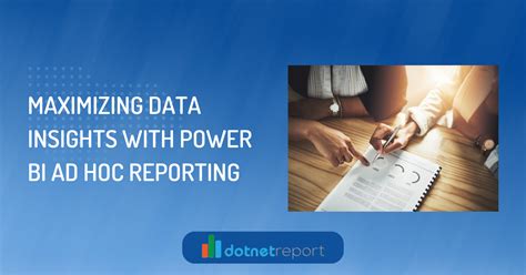 Maximizing Data Insights With Power BI Ad Hoc Reporting Ad Hoc