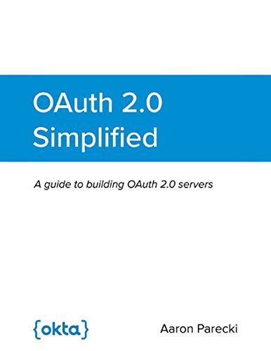 Oauth Simplified A Guide To Building Oauth Servers By Aaron