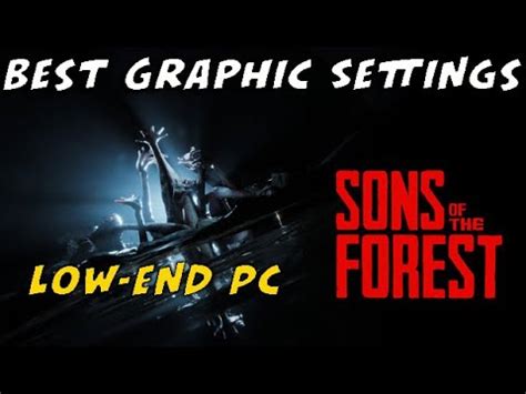 Best Graphic Settings For Sons Of The Forest In Low End PC FPS