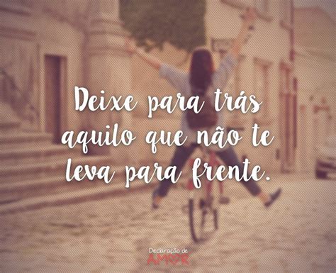 Deixe Para Tr S Aquilo Que N O Te Frases De Supera O Declara O