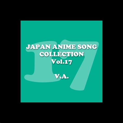 Japan Animesong Collection Vol 17 Anison Japan 群星的专辑 Apple Music